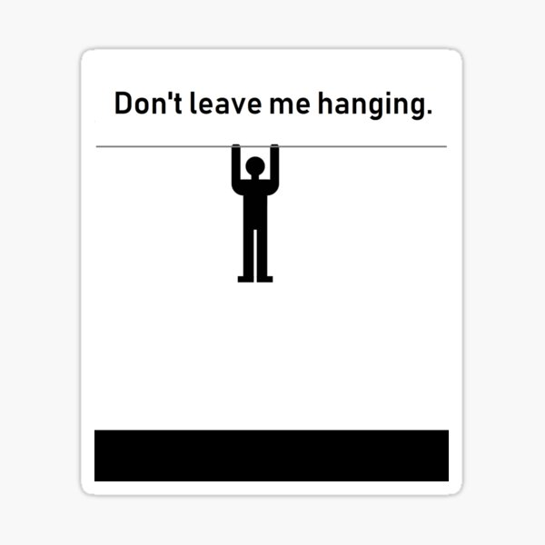 “Don’t leave me hanging!” – a desperate cry for normality - The Elite ...